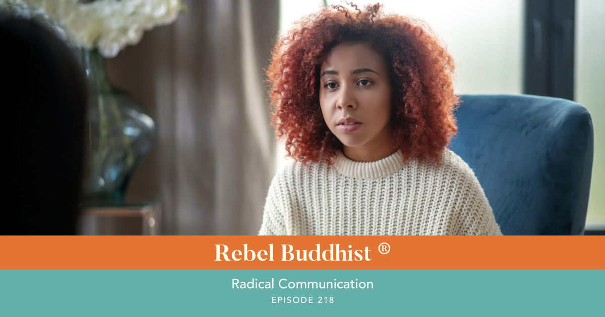 Ep. 218: Radical Communication - Ana Verzone - Rebel Buddhist