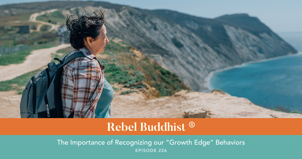 Ep. 226: The Importance of Recognizing our "Growth Edge" Behaviors ...