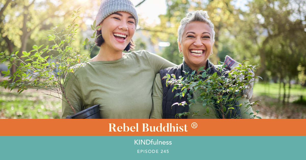 Ep. 245: KINDfulness - Ana Verzone - Rebel Buddhist